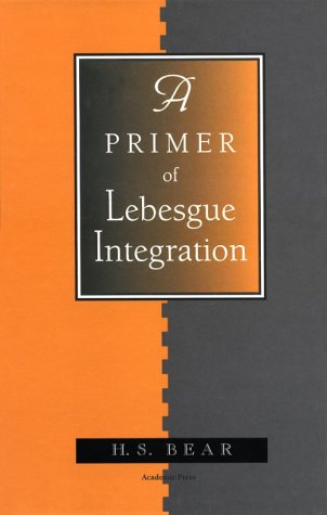 A Primer of Lebesgue Integration: Bear, H. S.: 9780120839704: Amazon ...