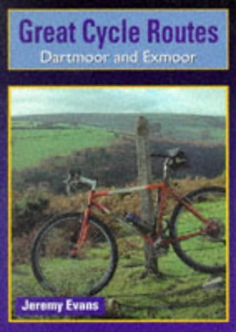 Dartmoor and Exmoor (Great Cycle Routes): Amazon.co.uk: Evans, Jeremy ...