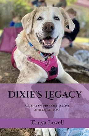 Dixie's Legacy: A Story of Profound Love and Great Loss: Lovell, Mrs ...