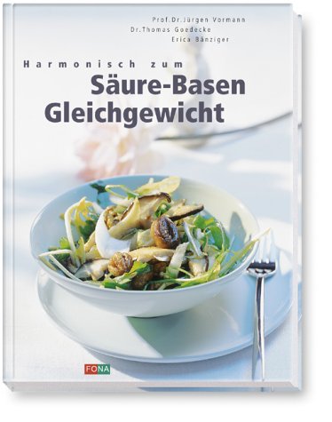 Harmonisch zum Säure-Basen-Gleichgewicht : Vormann, Jürgen, Bänziger ...