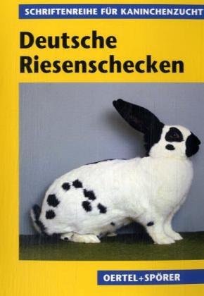 Deutsche Riesenschecken (Schriftenreihe für Kaninchenzucht) : Scholz ...
