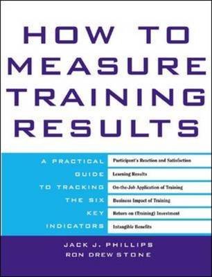 Buy How to Measure Training Success: A Practical Guide to Evaluating ...