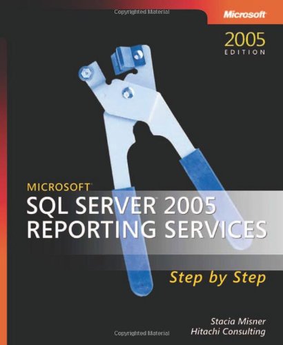 Microsoft® SQL Server(TM) 2005 Reporting Services Step by Step (Step by Step (Microsoft ...
