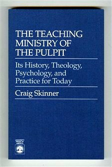 The Teaching Ministry of the Pulpit: Its History, Theology, Psychology ...