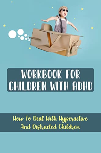 Workbook For Children With Adhd How To Deal With Hyperactive And workbook-for-children-with-adhd-how-to-deal-with-hyperactive-and