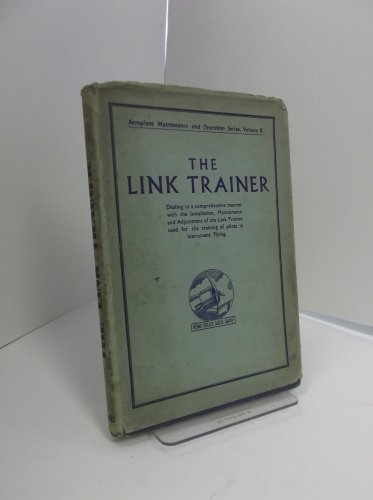 The Link Trainer: Dealing In A Comprehensive Manner With The ...