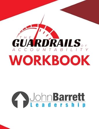 The Guardrails of Accountability Workbook: Barrett, John: 9798323683253 ...