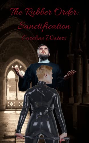 The Rubber Order: Sanctification - Kindle edition by Waters, Caroline ...