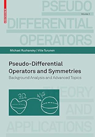 Pseudo-Differential Operators and Symmetries: Background Analysis and Advanced Topics (Pseudo ...