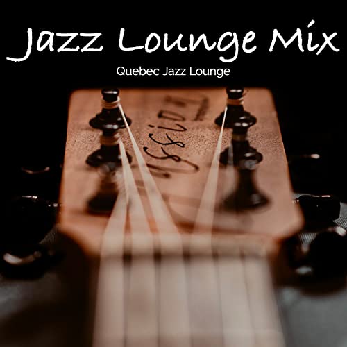 Amazon.com: Jazz Lounge Mix : Quebec Jazz Lounge: Digital Music