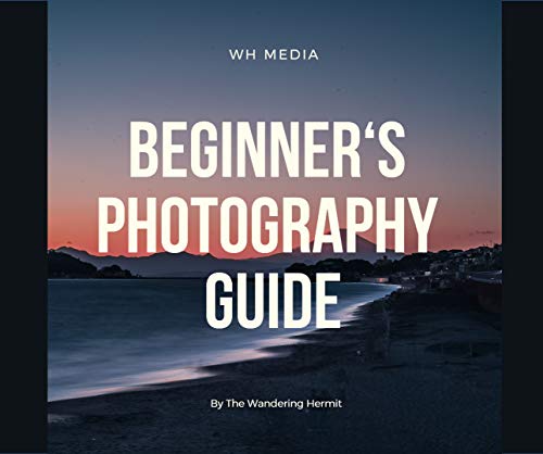 Beginner's Photography guide: Photography book for Novice and ...