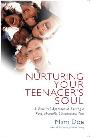 Nurturing Your Teenager's Soul: A Practical Approach to Raising a Kind ...