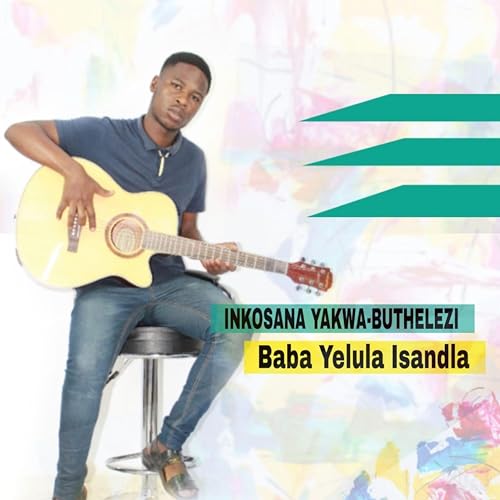 Play Baba Yelula Isandla by Inkosana Yakwa-Buthelezi on Amazon Music
