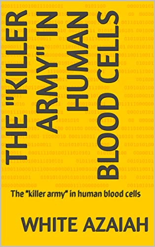 The "killer army" in human blood cells: The "killer army" in human ...