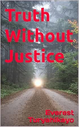 Truth Without Justice eBook : Turyahikayo, Everest: Amazon.com.au: Books