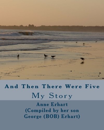 And Then There Were Five: My Story: Erhart, Anne Fleckenstein, Erhart ...