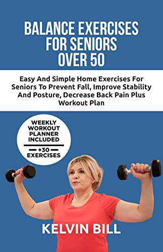 Balance Exercises for Seniors Over 50: Easy and Simple Home Exercises For Seniors To Prevent ...