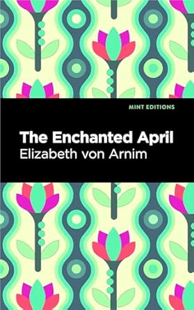 Amazon.com: The Enchanted April (Mint Editions (Romantic Tales ...
