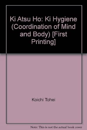 Ki Atsu Ho: Ki Hygiene (Coordination of Mind and Body) [First Printing ...