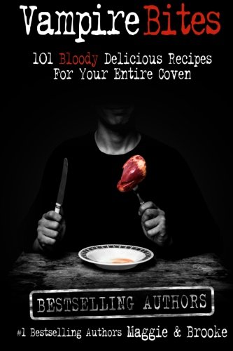 Vampire Bites: 101 Bloody Delicious Recipes For Your Entire Coven ...