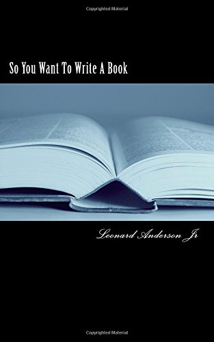 So You Want To Write A Book: Anderson Jr, Leonard, Badeau, Chelsea ...