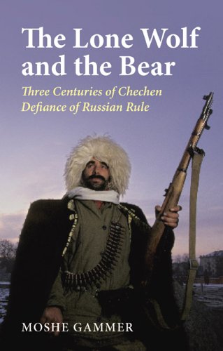 The Lone Wolf And the Bear: Three Centuries of Chechen Defiance of ...
