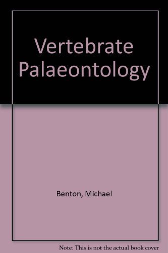 Vertebrate Palaeontology: Biology and Evolution: Benton, Michael J ...