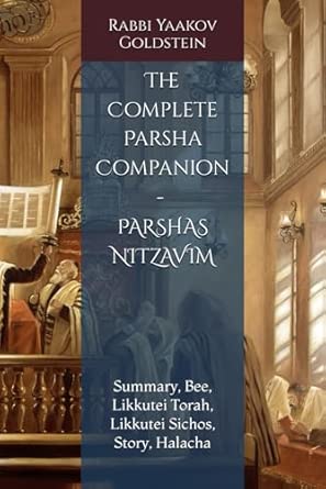 The Complete Parsha Companion - Parshas Nitzavim: Summary, Bee, Likkutei Torah, Likkutei Sichos ...