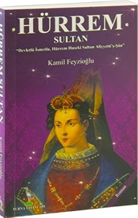Hurrem Sultan: Amazon.co.uk: Kamil Feyzioğlu: 9786055014582: Books