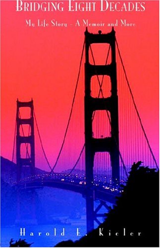 Bridging Eight Decades; My Life Story - A Memoir And More: My Life ...