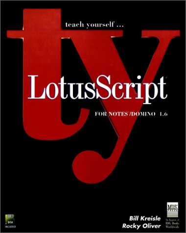 Teach Yourself LotusScript for Notes/Domino 4.6: Kreisle, Bill, Oliver ...