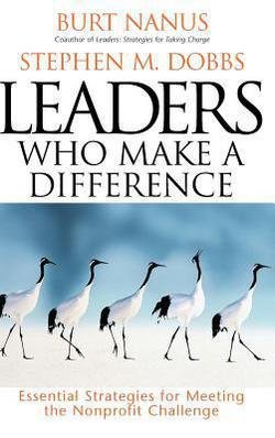 Leaders Who Make a Difference : Essential Strategies for Meeting the ...