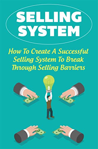 Amazon.com: Selling System: How To Create A Successful Selling System ...