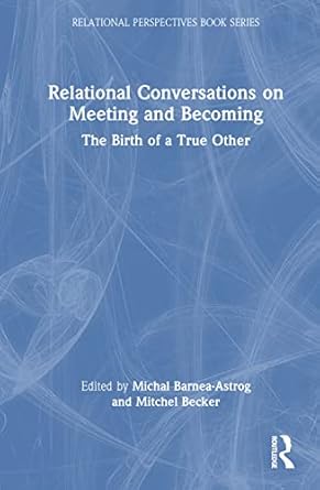 Buy Relational Conversations on Meeting and Becoming: The Birth of a ...