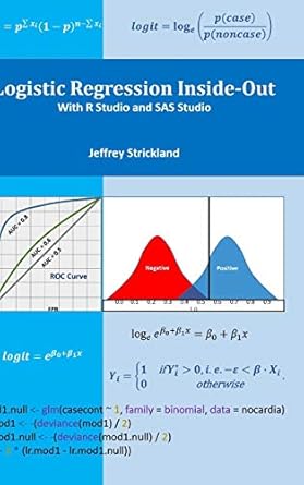 Logistic Regression Inside and Out: Strickland, Jeffrey: 9781365819155 ...