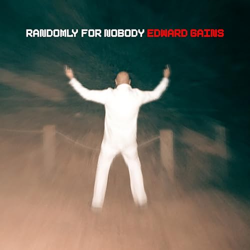 Spiele Randomly For Nobody von Edward Gains auf Amazon Music ab