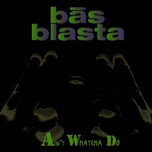 Amazon MusicでBas BlastaのAin't Whatcha Doを再生する