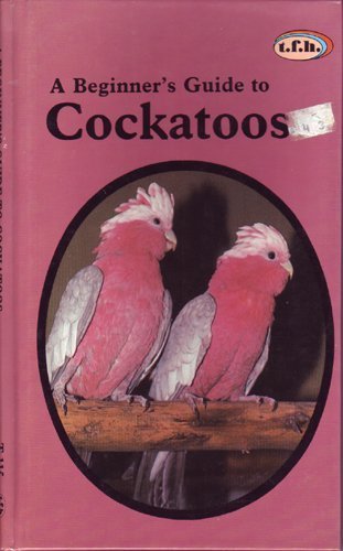 Beginner's Guide to Cockatoos: Barrie, Annmarie: 9780866223089: Amazon ...