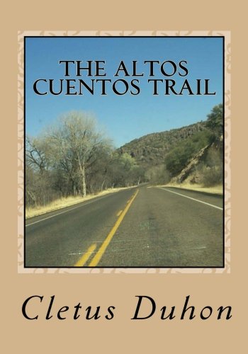 The Altos Cuentos Trail: The Adventures of Two Old Cowboys: Duhon ...