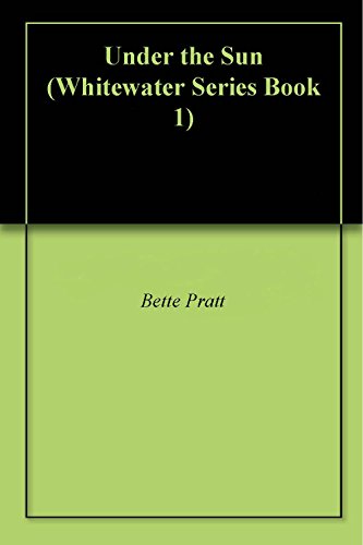 Amazon.com: Under the Sun (Whitewater Series Book 1) eBook : Pratt ...