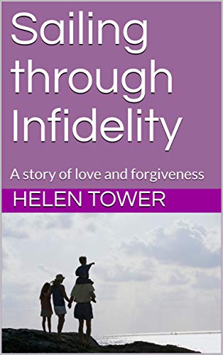 Sailing through Infidelity: A story of love and forgiveness (Sailing ...