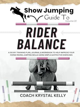 Show Jumping Guide to Rider Balance: A 28 Day Training Plan, Journal ...