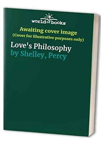 Love's Philosophy (First Poems): Shelley, Percy Bysshe: 9780803711426 ...