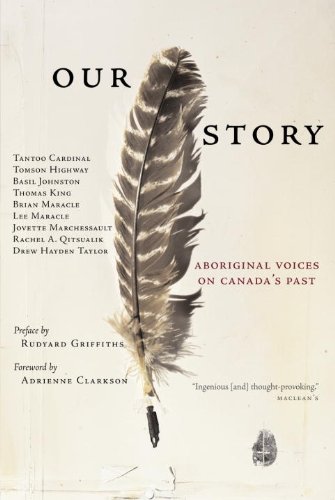 Our Story: Aboriginal Voices on Canada's Past eBook : Thomas King ...