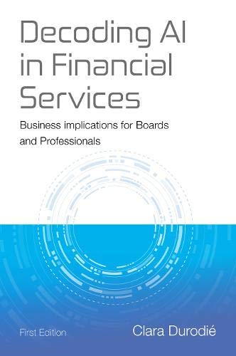 Decoding AI in Financial Services: Business Implications for Boards and Professionals: Clara ...