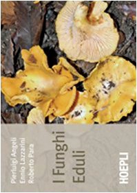 I funghi eduli: Pierluigi Angeli, Ennio Lazzarini, Roberto Para ...