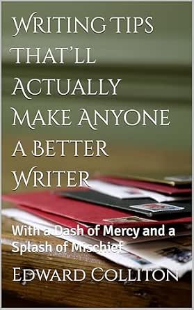 Amazon.com: Writing Tips That’ll Actually Make Anyone a Better Writer ...
