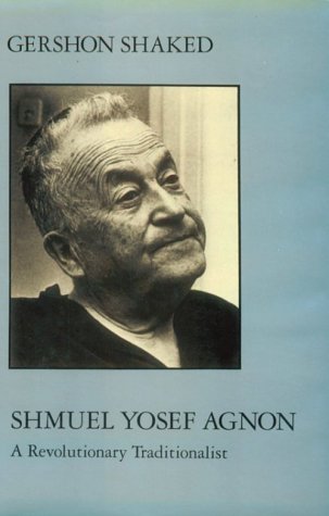 Shmuel Yosef Agnon: A Revolutionary Traditionalist (Modern Jewish ...