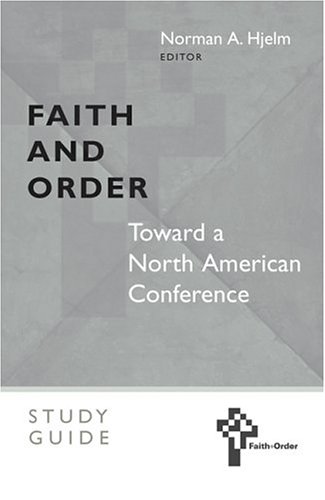 Faith and Order: Toward a North American Conference Study Guide ...