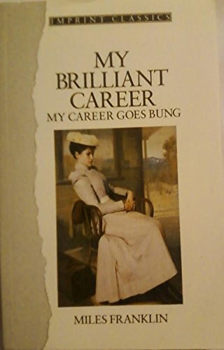 MY BRILLIANT CAREER/ MY CAREER GOES BUNG: Miles Franklin: Amazon.com: Books